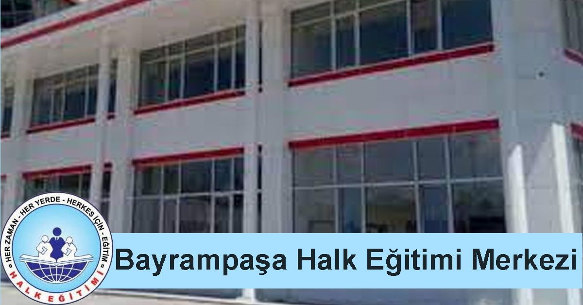 Bayrampaşa Halk Eğitimi Merkezi - Kurs Bilgisi Bayrampaşa Halk Eğitimi Merkezi - Kurs Bilgisi